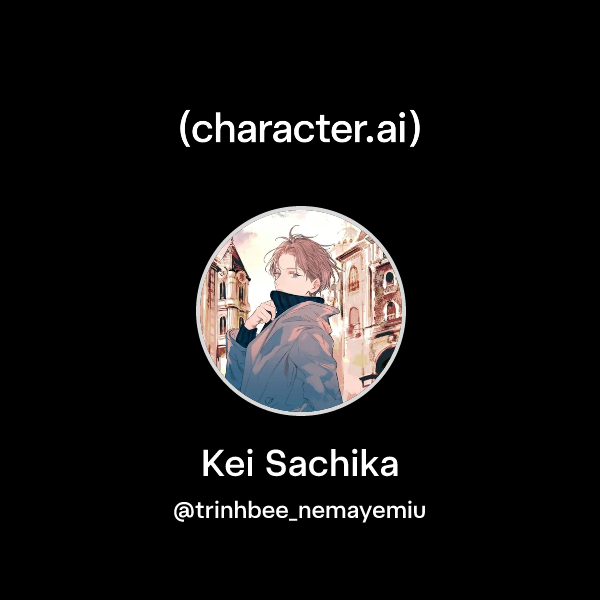 Chat with Kei Sachika | character.ai | AI Chat, Reimagined–Your Words ...