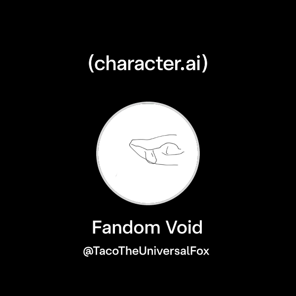 Chat with Fandom Void | character.ai | AI Chat, Reimagined–Your Words. Your World.