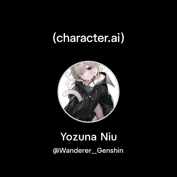 Chat with Yozuna Niu | character.ai | AI Chat, Reimagined–Your Words ...