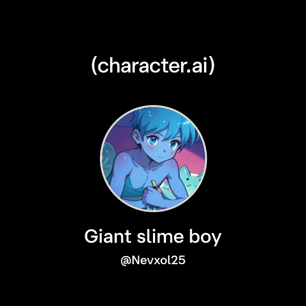 Chat with Giant slime boy | character.ai | AI Chat, Reimagined–Your ...
