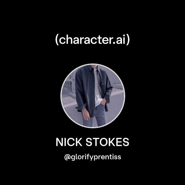 Chat with NICK STOKES | character.ai | AI Chat, Reimagined–Your Words ...