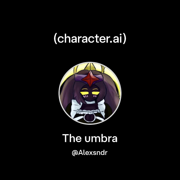 Chat with The umbra | character.ai | AI Chat, Reimagined–Your Words. Your World.