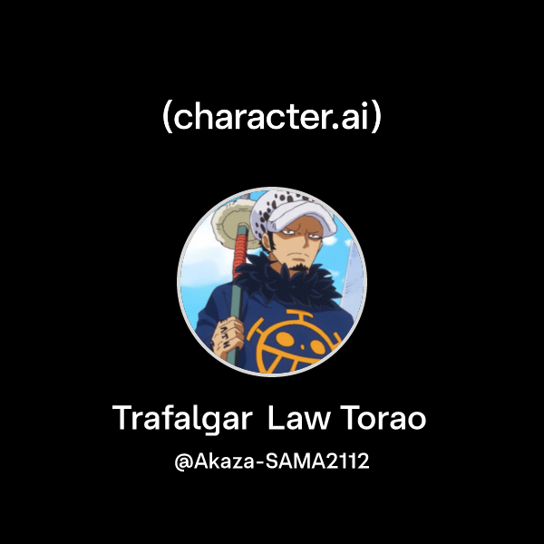 Chat with Trafalgar Law Torao | character.ai | AI Chat, Reimagined–Your Words. Your World.