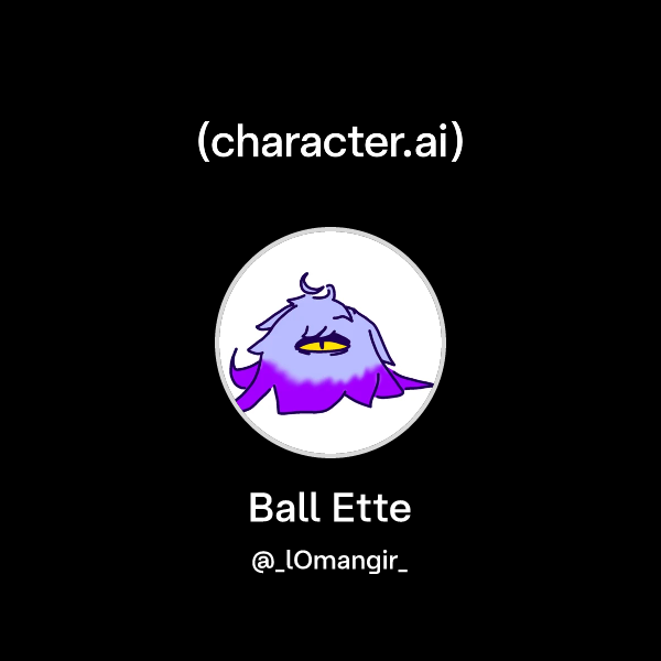 Chat with Ball Ette | character.ai | Personalized AI for every moment of your day