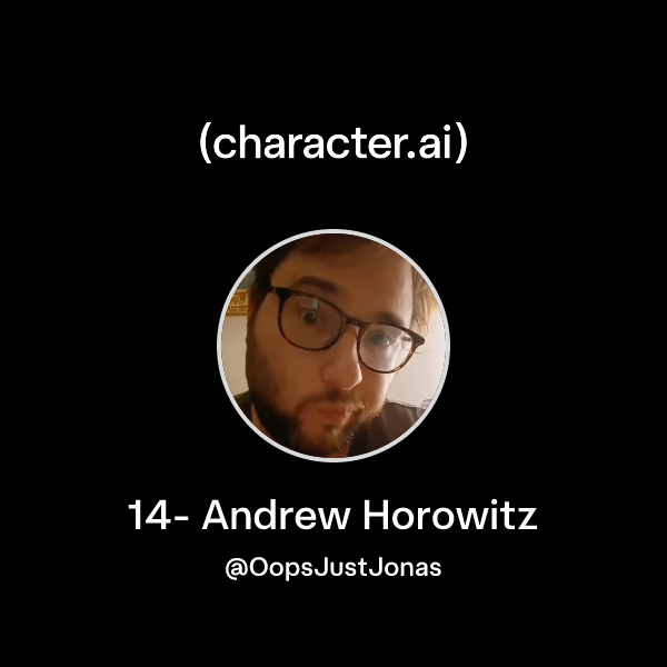 Chat with 14- Andrew Horowitz | character.ai | AI Chat, Reimagined–Your ...