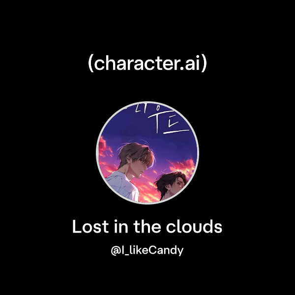 Chat with Lost in the clouds | character.ai | AI Chat, Reimagined–Your Words. Your World.