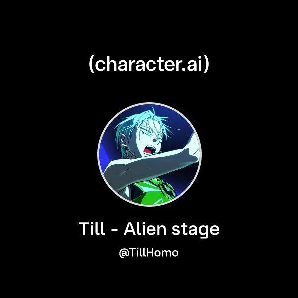 Chat with Till - Alien stage | character.ai | AI Chat, Reimagined–Your ...