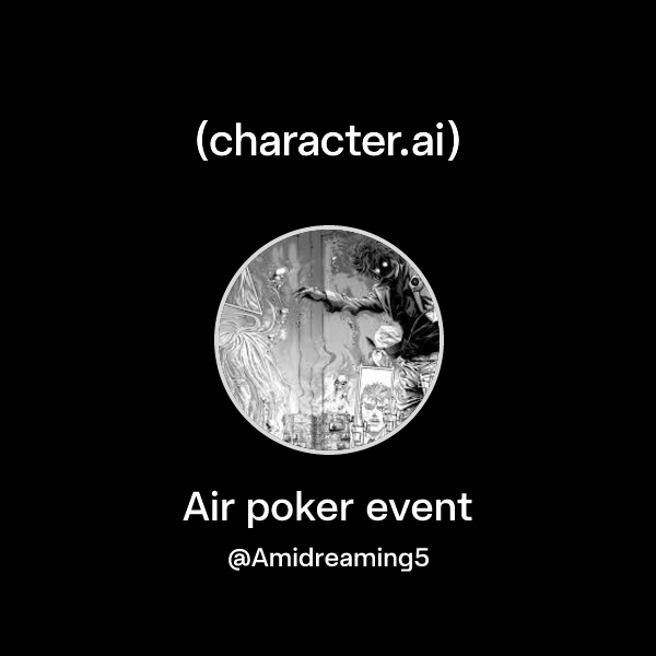 Chat with Air poker event | character.ai | AI Chat, Reimagined–Your ...