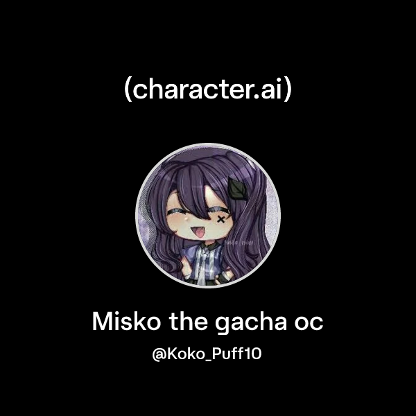 Chat with Misko the gacha oc | character.ai | Personalized AI for every ...