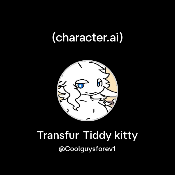 Chat with Transfur Tiddy kitty | character.ai | AI Chat, Reimagined ...