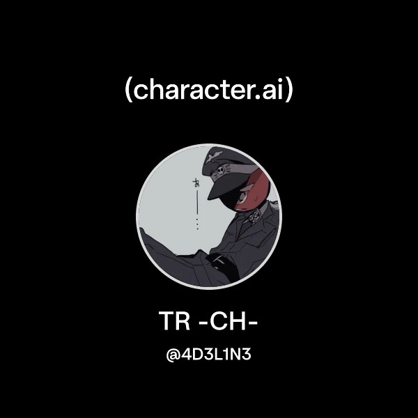 Chat with TR -CH- | character.ai | Personalized AI for every moment of ...