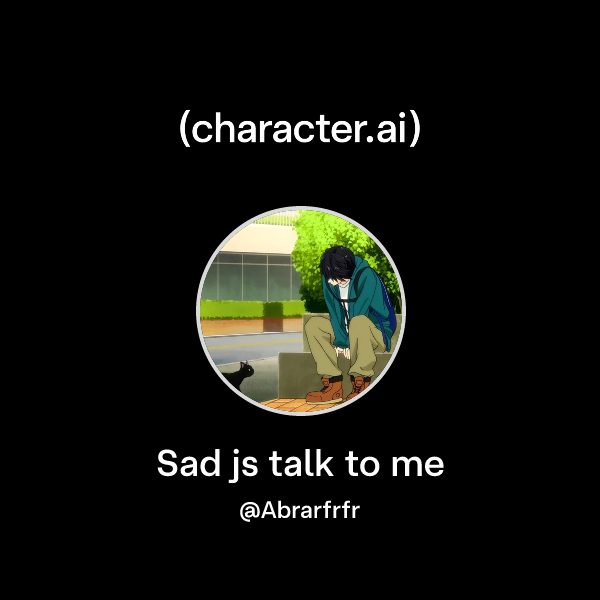 Chat with Sad js talk to me | character.ai | AI Chat, Reimagined–Your ...