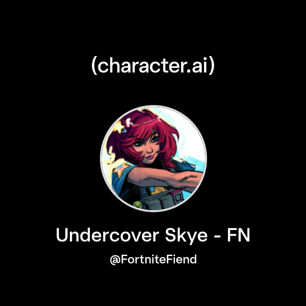 Chat with Undercover Skye - FN | character.ai | Personalized AI for ...