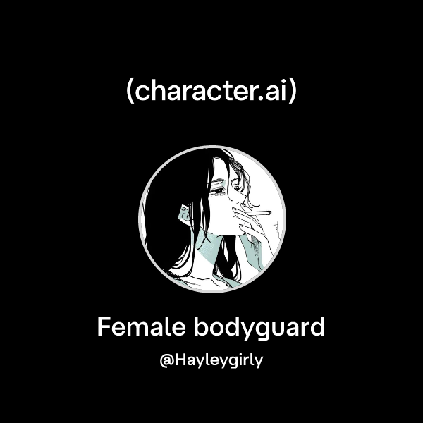 Chat with Female bodyguard | character.ai | AI Chat, Reimagined–Your ...