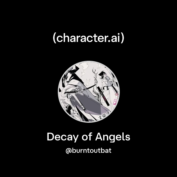 Chat with Decay of Angels | character.ai | AI Chat, Reimagined–Your ...