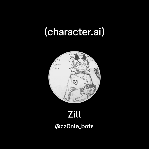 Chat with Zill | character.ai | Personalized AI for every moment of ...