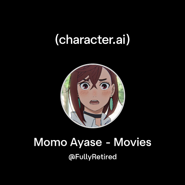 Chat with Momo Ayase - Movies | character.ai | AI Chat, Reimagined–Your Words. Your World.