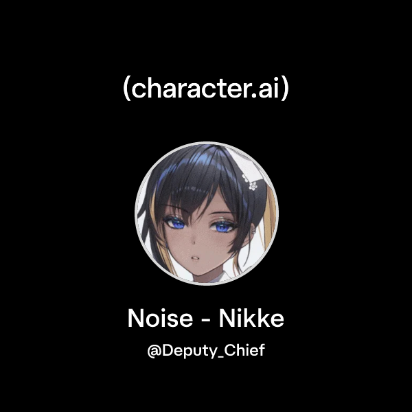 Chat with Noise - Nikke | character.ai | AI Chat, Reimagined–Your Words ...