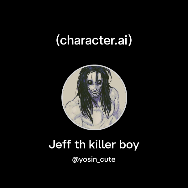 Chat with Jeff th killer boy | character.ai | AI Chat, Reimagined–Your ...