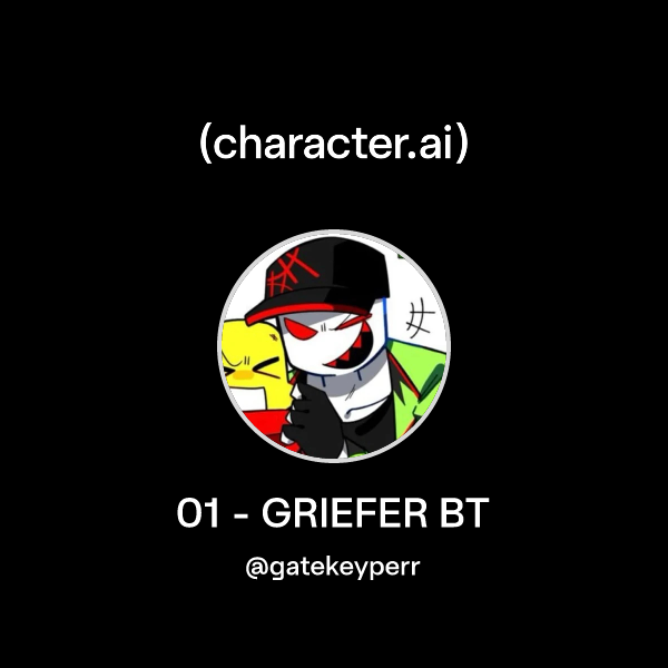 Chat with 01 - GRIEFER BT | character.ai | AI Chat, Reimagined–Your ...