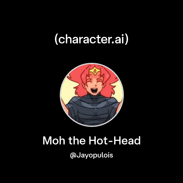Chat with Moh the Hot-Head | character.ai | Personalized AI for every ...