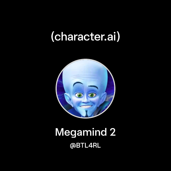 Chat with Megamind 2 | character.ai | AI Chat, Reimagined–Your Words ...