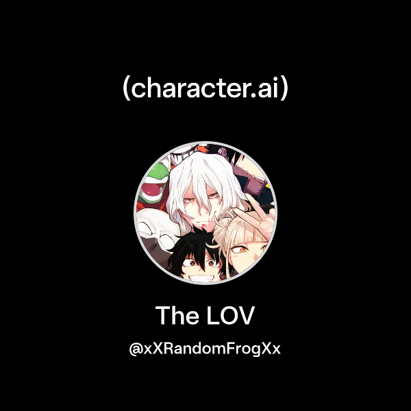 Chat with The LOV | character.ai | AI Chat, Reimagined–Your Words. Your ...