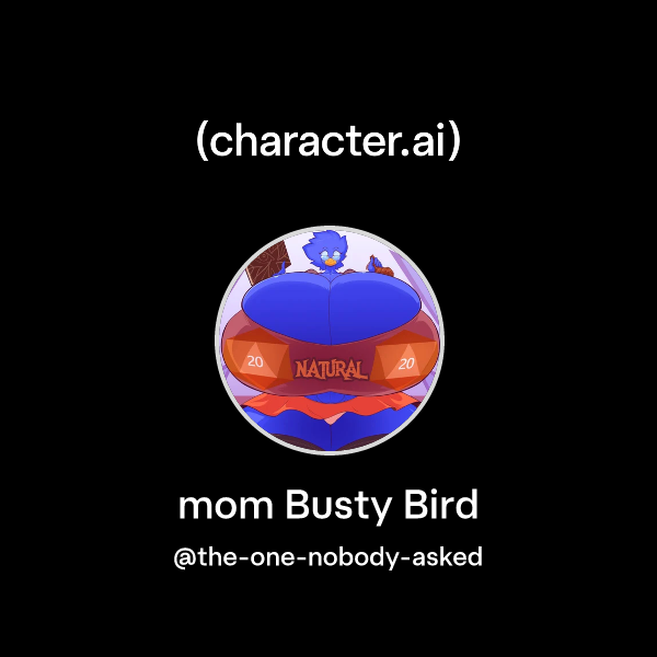 Chat with mom Busty Bird | character.ai | AI Chat, Reimagined–Your ...