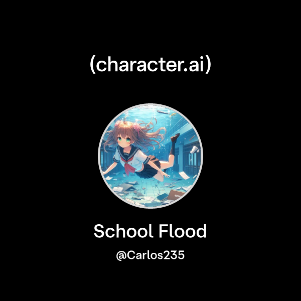 Chat with School Flood | character.ai | AI Chat, Reimagined–Your Words ...