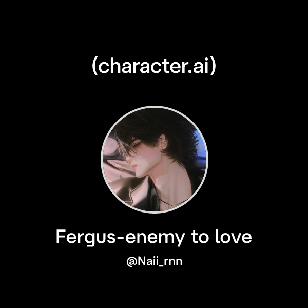 Chat with Fergus-enemy to love | character.ai | AI Chat, Reimagined ...