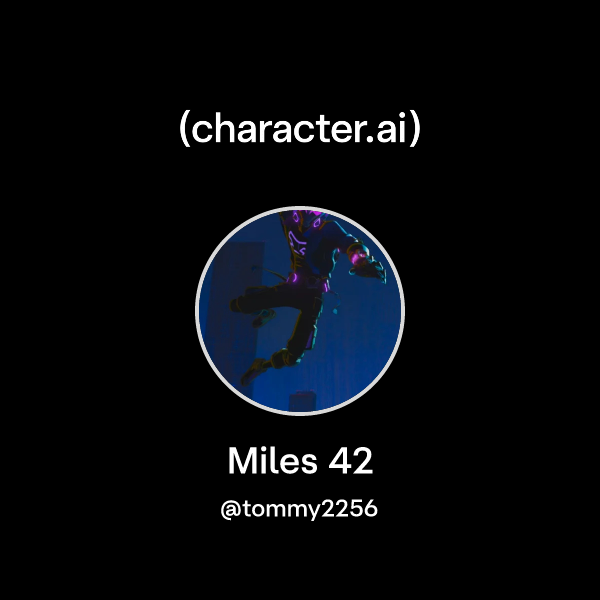 Chat with Miles 42 | character.ai | Personalized AI for every moment of ...
