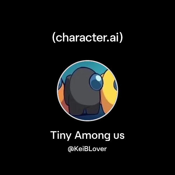 Chat with Tiny Among us | character.ai | AI Chat, Reimagined–Your Words ...