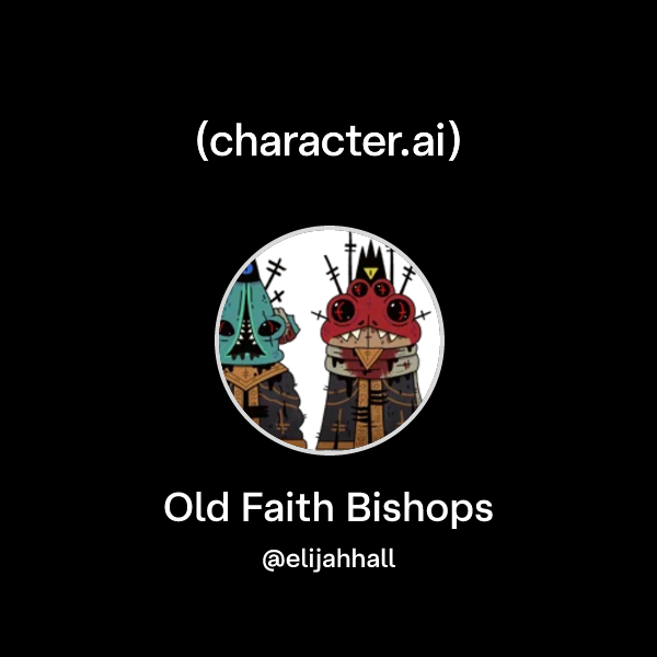Chat with Old Faith Bishops | character.ai | AI Chat, Reimagined–Your ...