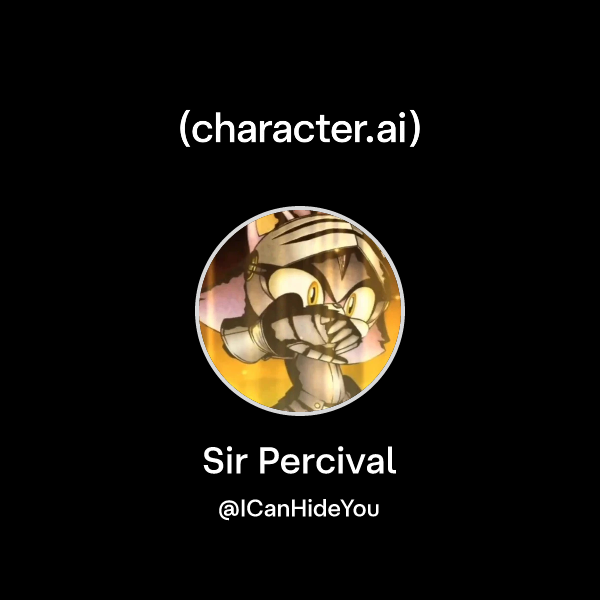 Chat with Sir Percival | character.ai | AI Chat, Reimagined–Your Words. Your World.