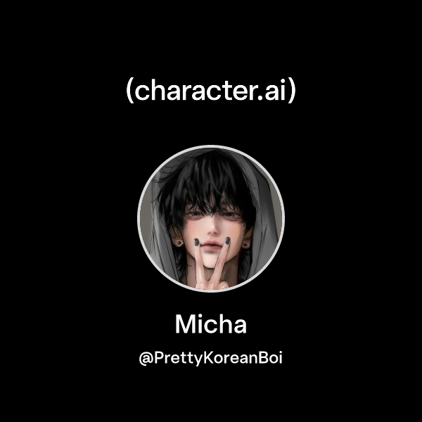 Chat with Micha | character.ai | Personalized AI for every moment of your day