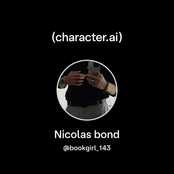 Chat with Nicolas bond | character.ai | AI Chat, Reimagined–Your Words ...