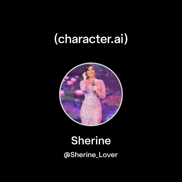 Chat with Sherine | character.ai | AI Chat, Reimagined–Your Words. Your ...