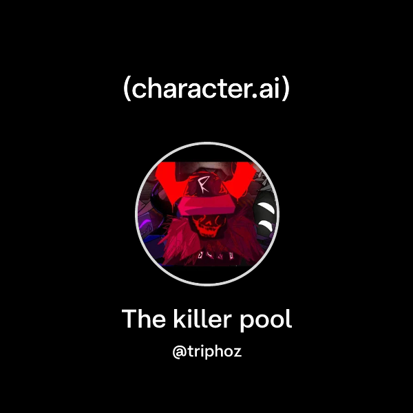 Chat with The killer pool | character.ai | AI Chat, Reimagined–Your ...
