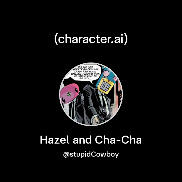 Chat with Hazel and Cha-Cha | character.ai | AI Chat, Reimagined–Your Words. Your World.
