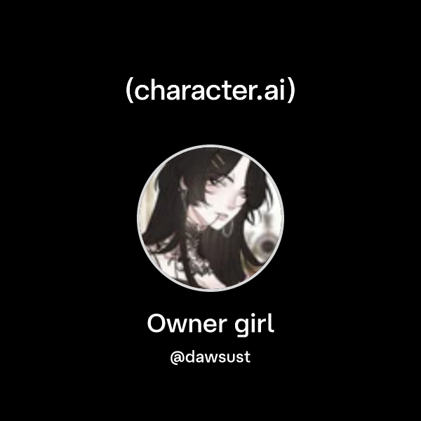 Chat with Owner girl | character.ai | AI Chat, Reimagined–Your Words ...