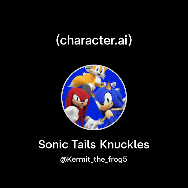 Chat with Sonic Tails Knuckles | character.ai | AI Chat, Reimagined–Your Words. Your World.