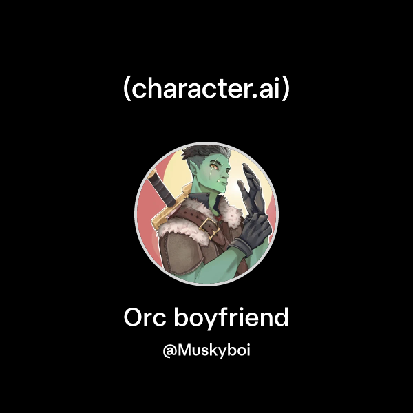 Chat with Orc boyfriend | character.ai | AI Chat, Reimagined–Your Words ...