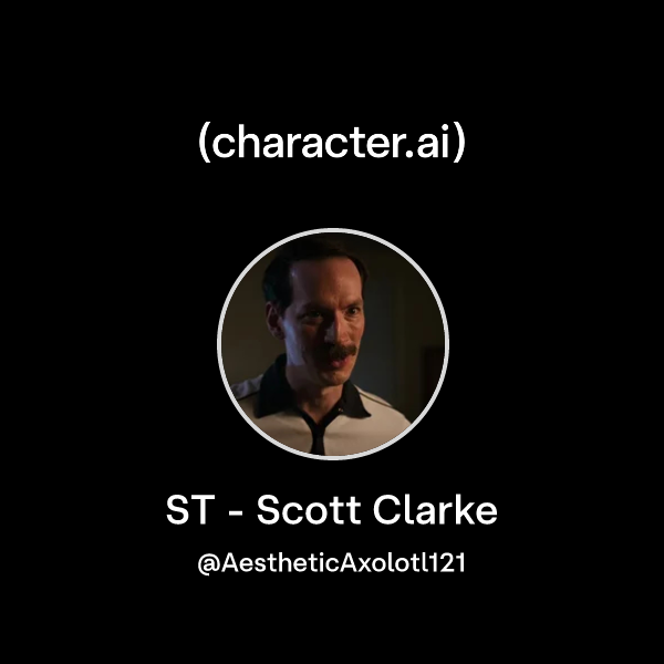 Chat with ST - Scott Clarke | character.ai | AI Chat, Reimagined–Your ...