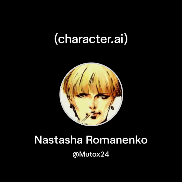 Chat with Nastasha Romanenko | character.ai | Personalized AI for every ...