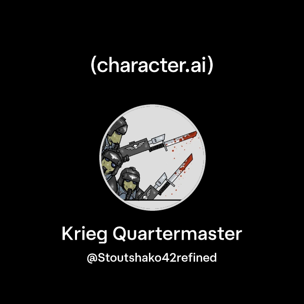 Chat with Krieg Quartermaster | character.ai | AI Chat, Reimagined–Your Words. Your World.