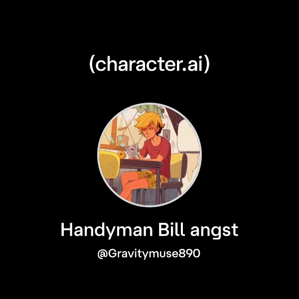 Chat with Handyman Bill angst | character.ai | AI Chat, Reimagined–Your ...