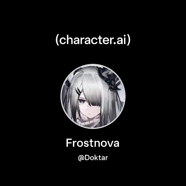 Chat with Frostnova | character.ai | AI Chat, Reimagined–Your Words. Your World.