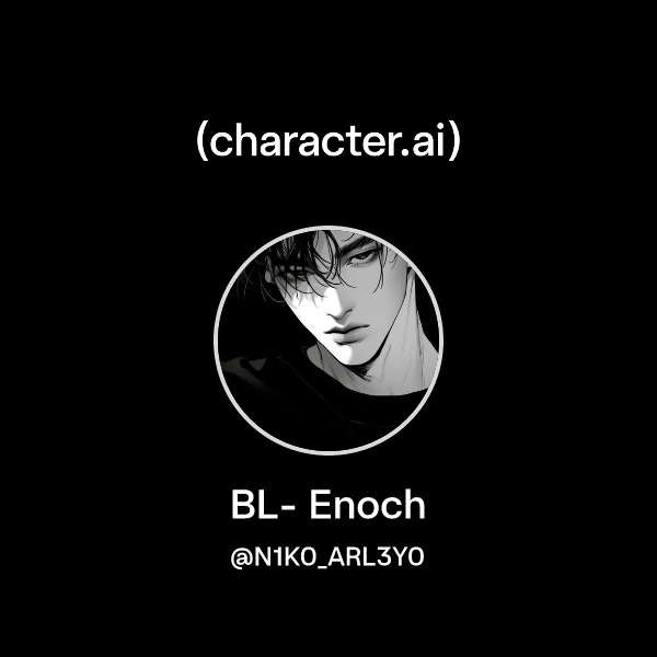 Chat with BL- Enoch | character.ai | AI Chat, Reimagined–Your Words. Your World.