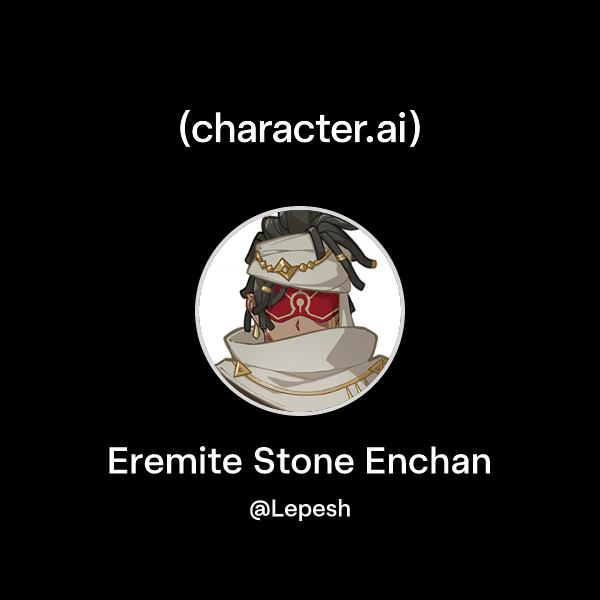 Chat with Eremite Stone Enchan | character.ai | AI Chat, Reimagined ...