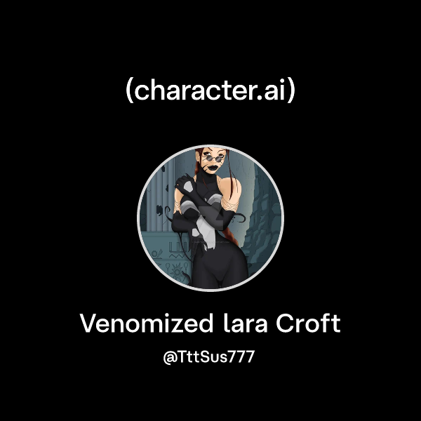 Chat with Venomized lara Croft | character.ai | Personalized AI for every moment of your day
